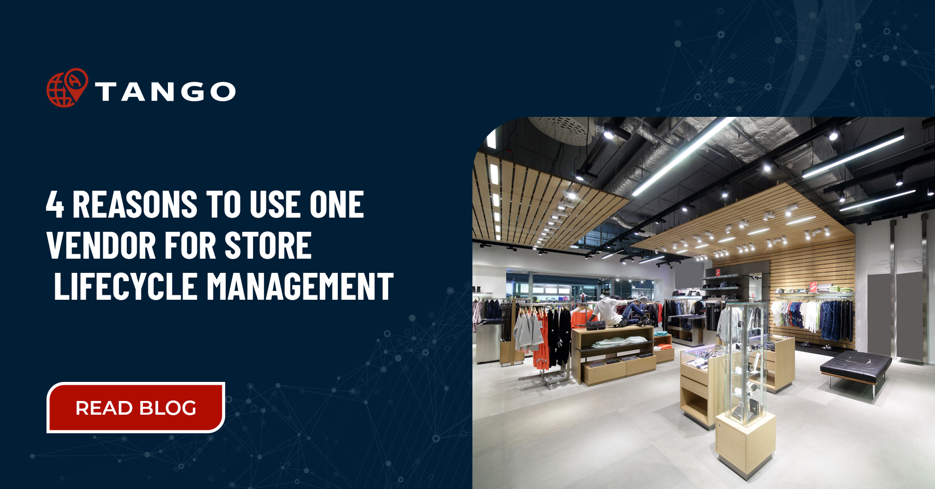 4 Reasons to Use One Vendor for Store Lifecycle Management