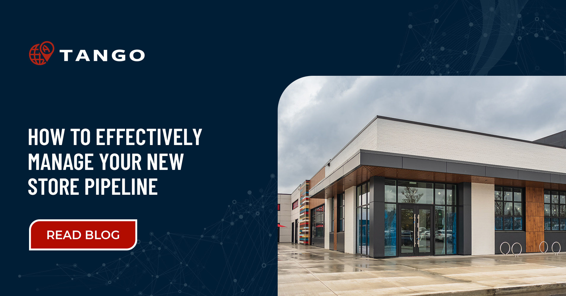 How to Effectively Manage Your New Store Pipeline